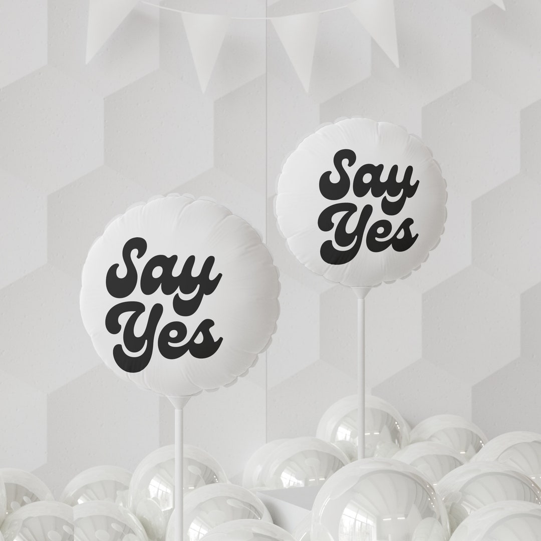 Say Yes Proposal Balloon - Wedding Proposal Ideas, Engagement Party ...