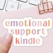 Emotional Support Kindle Sticker Bookish Sticker Booktok - Etsy