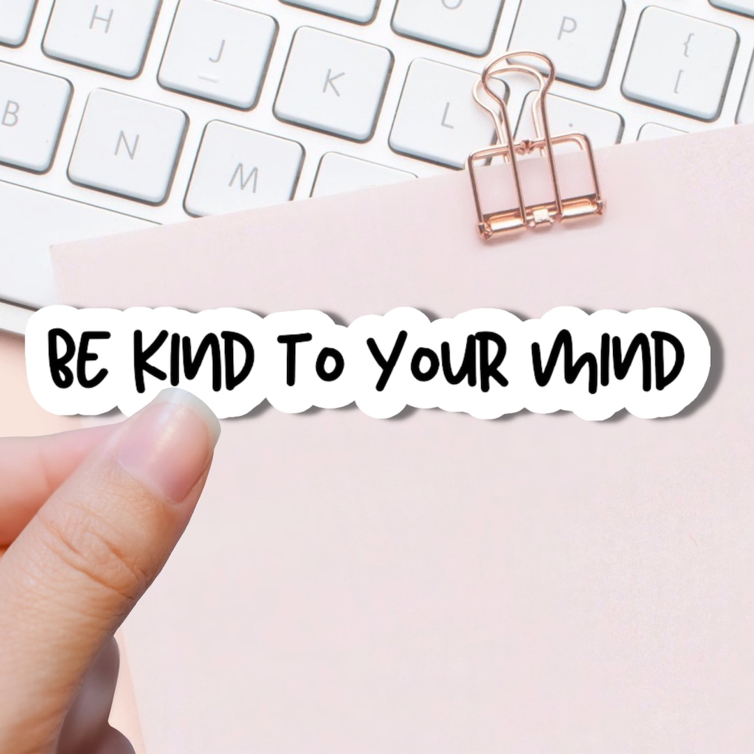 Be Kind to Your Mind Sticker, Mental Heath Awareness Sticker ...