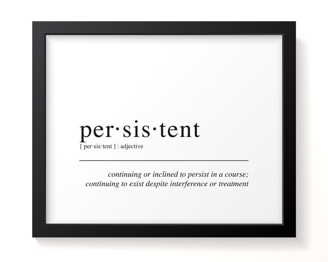 Persistent / Persistence Dictionary Definition - Art Print and Wall ...