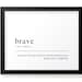 Brave Definition Dictionary Definition Print, Inspirational Typography ...