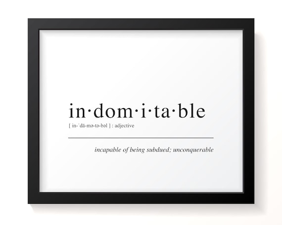 Indomitable Definition Incapable of being subdued | Etsy