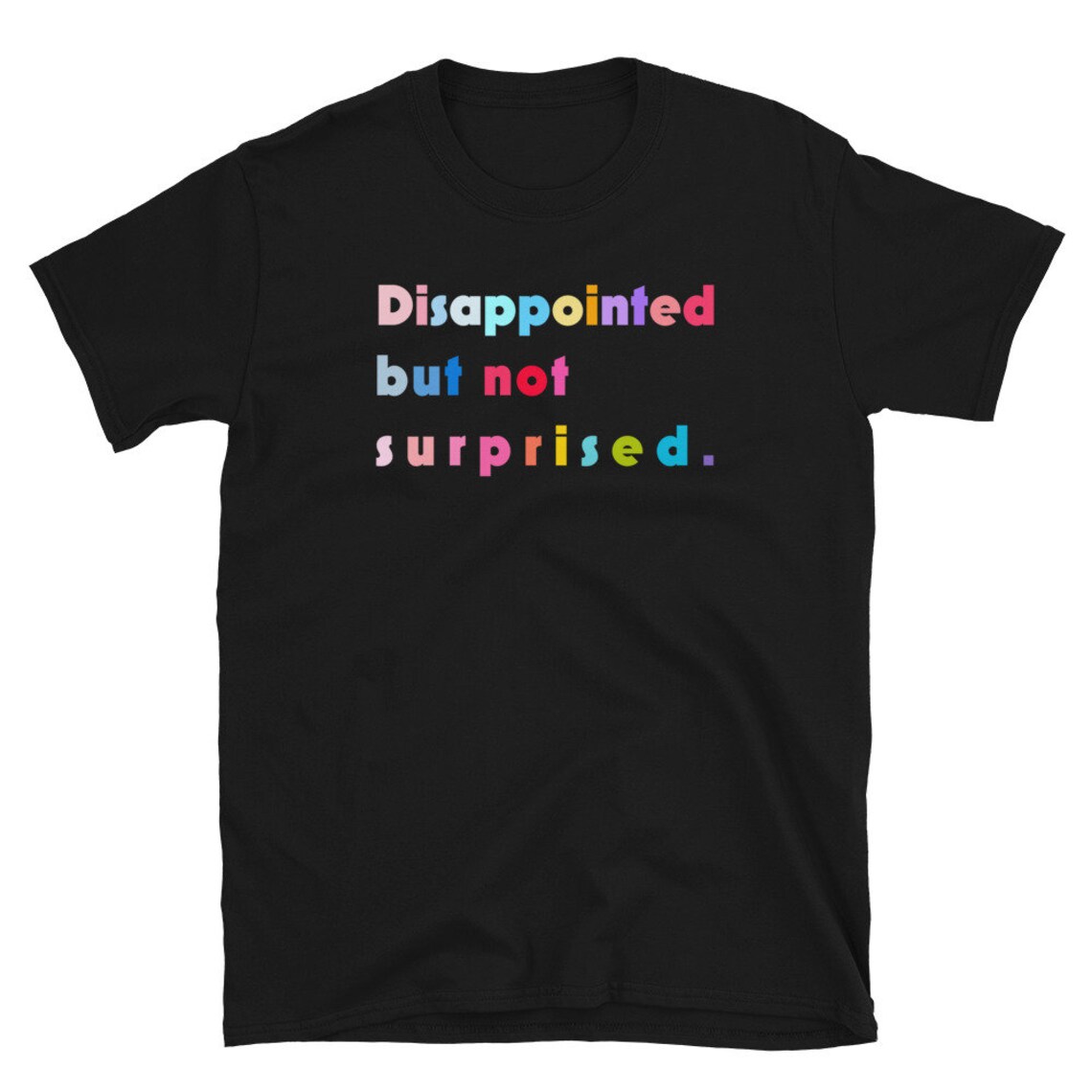 Disappointed but Not Surprised | Meme Shirt Selfcare 2020 Rainbow ...