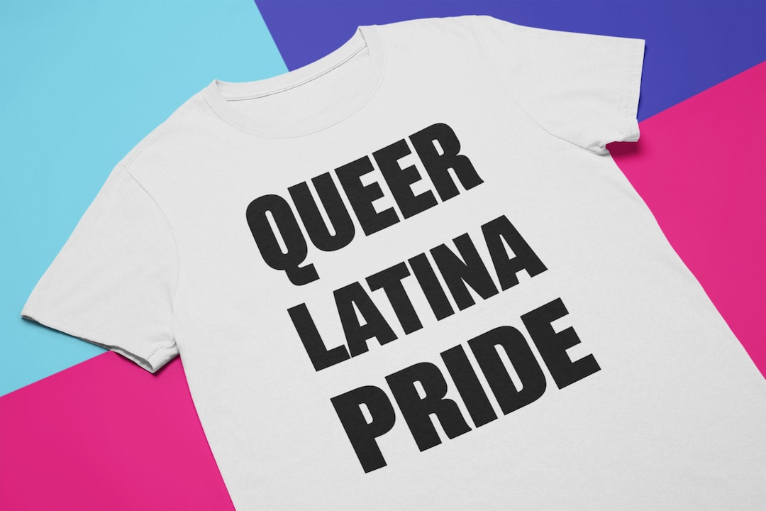 Queer Latina Pride T-shirt | Latinx Power Queer T-shirt Gay Latina ...