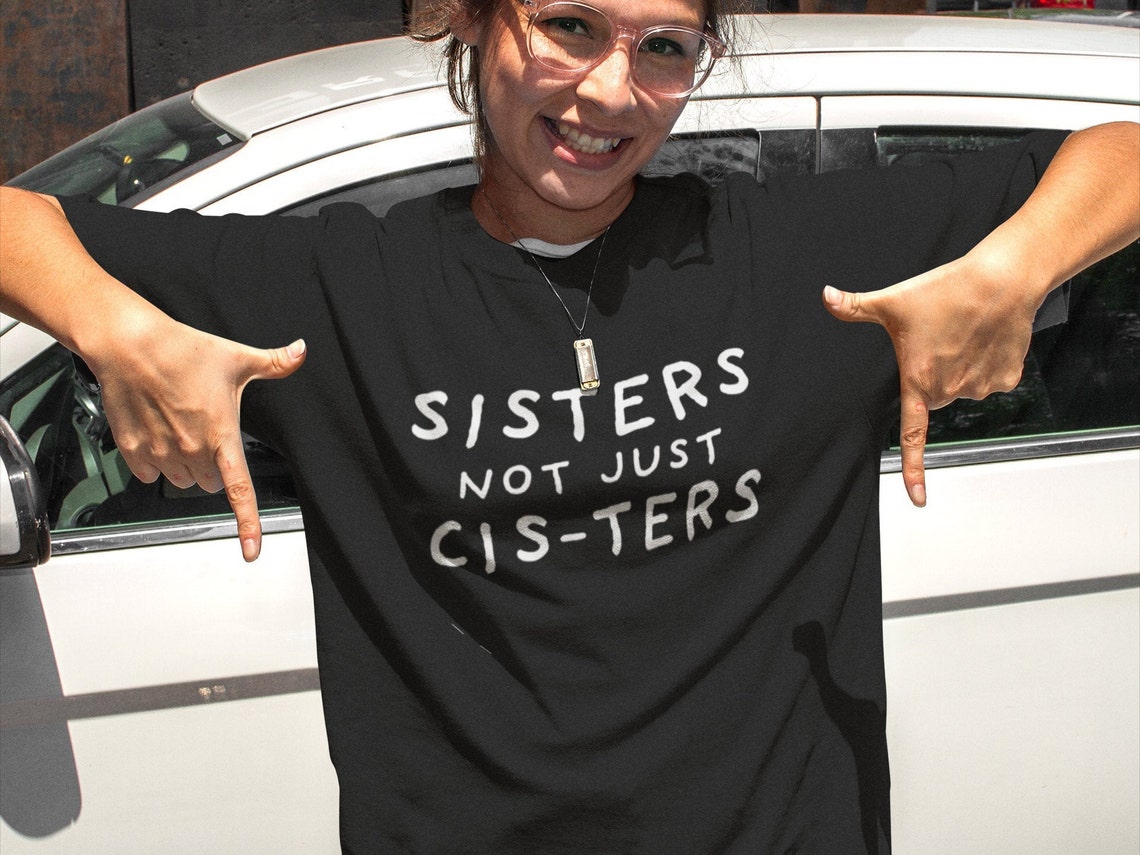 Sisters NOT Just Cis-ters T-shirt Feminist Intersectional | Etsy
