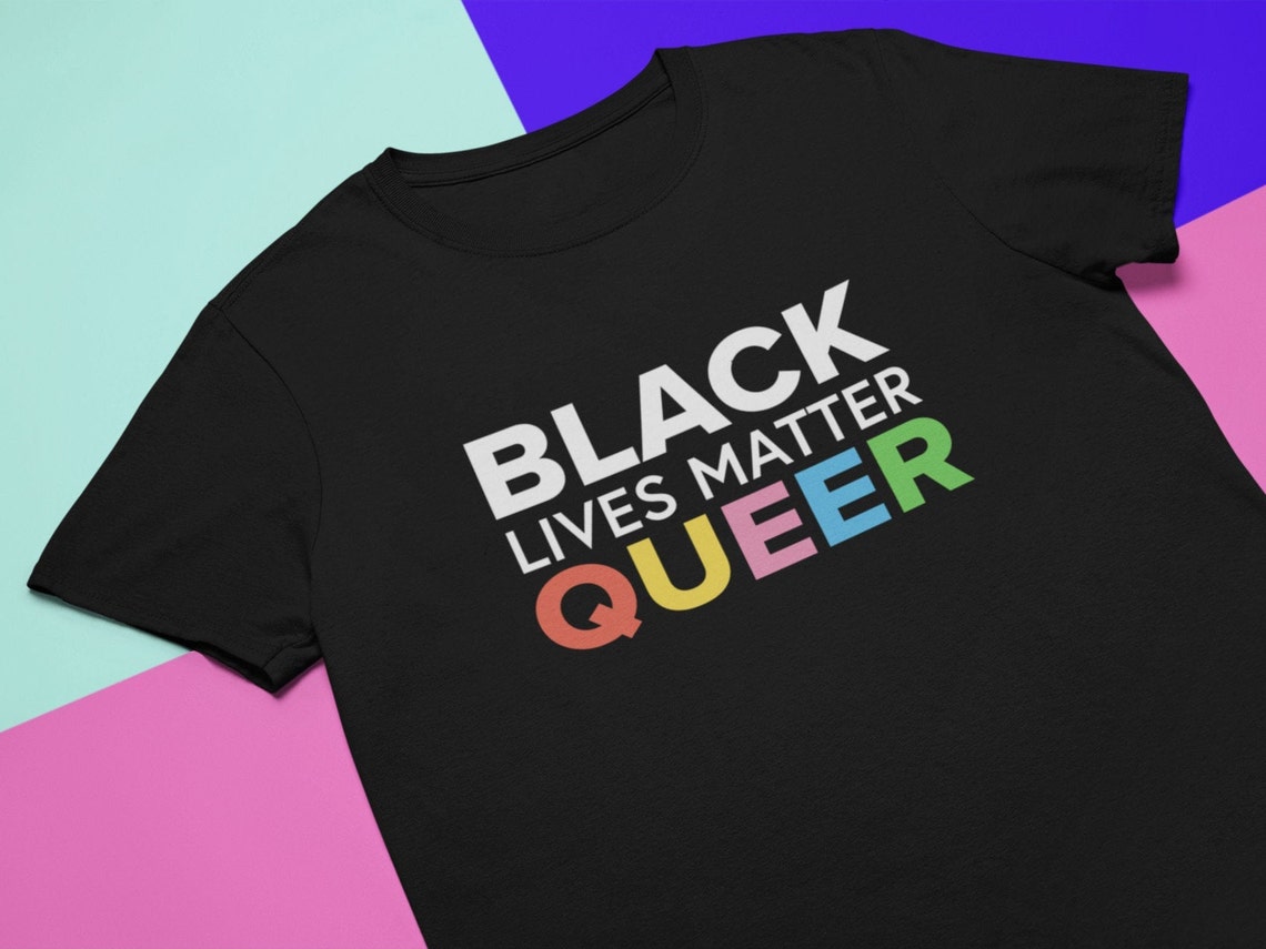 Black Queer Lives Matter T-shirt BLM Queer Shirt Pride Gay - Etsy