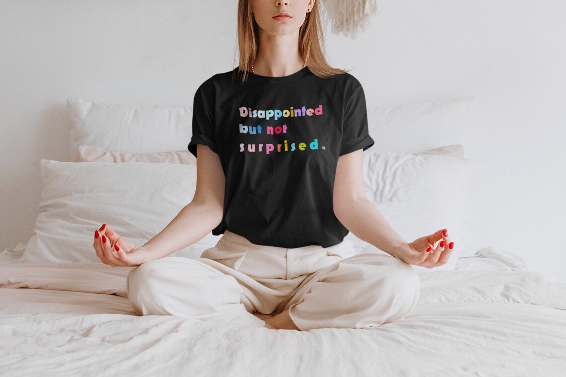 Disappointed but Not Surprised | Meme Shirt Selfcare 2020 Rainbow ...