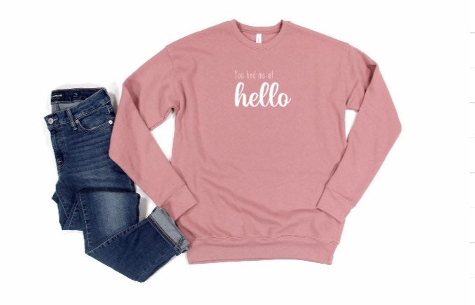 You Had Me at Hello Jumper Sweatshirt Personalised T-shirt - Etsy UK