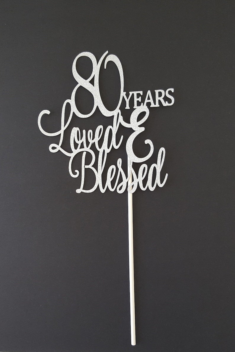 80 Years Loved And Blessed Cake Topper80th Birthday Cake Etsy