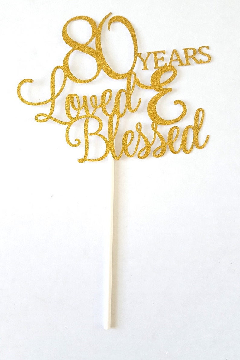 80 Years Loved And Blessed Cake Topper80th Birthday Cake Etsy