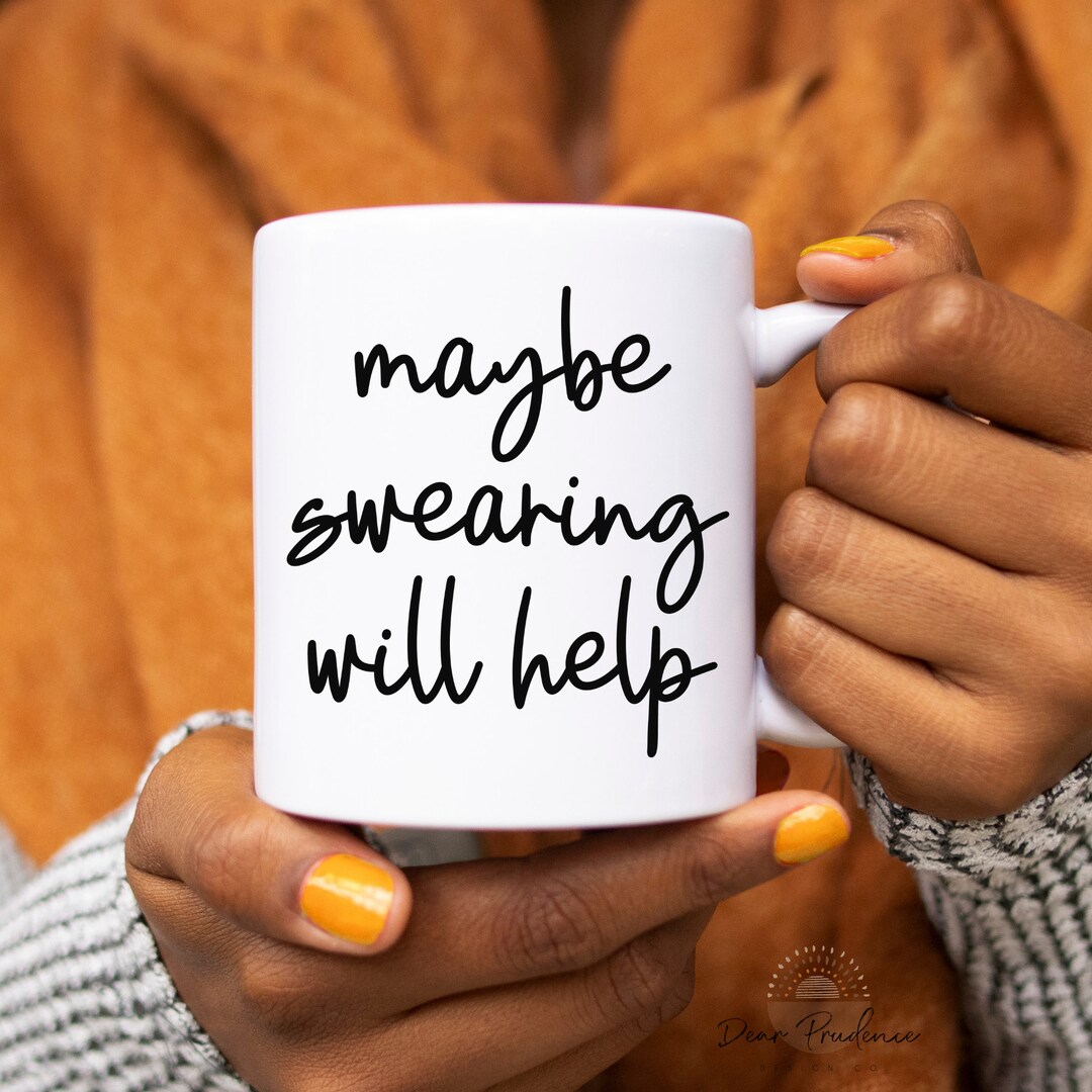 Maybe Swearing Will Help SVG - Swearing Will Help SVG - Maybe Swearing ...