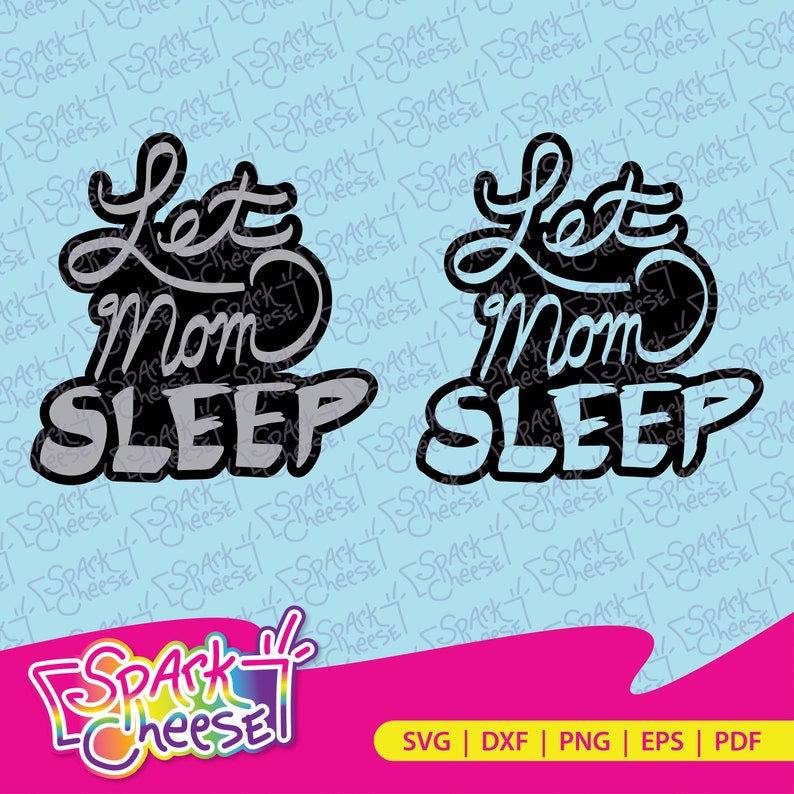Let Mom Sleep Cut File for Cricut and Other Machines, SVG, DXF - Etsy