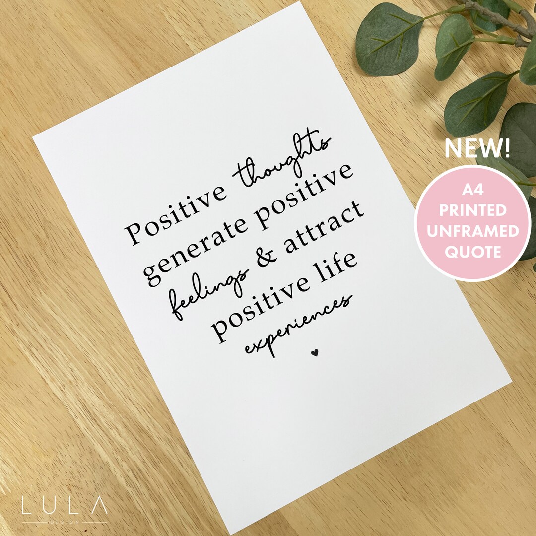 A4 Unframed Print, Positive Thoughts Generate Positive Feelings and ...