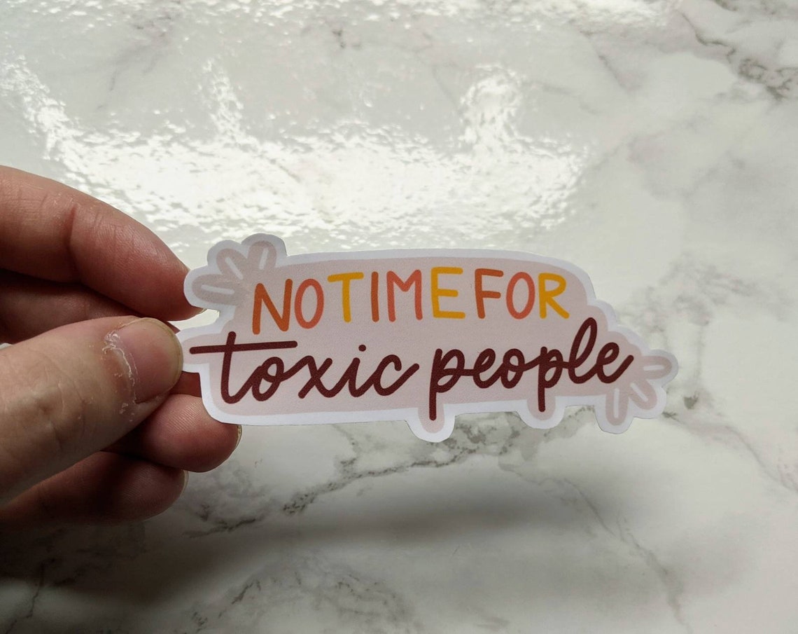 No Time for Toxic People Sticker, Water Resistant Sticker, Laptop ...