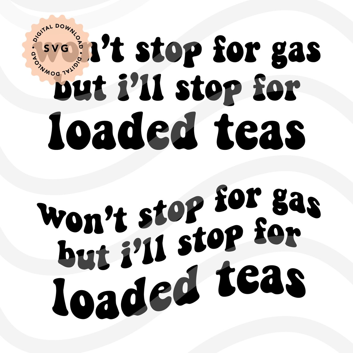 Won t Stop For Gas But I ll Stop For Loaded Teas SVG Etsy won-t-stop-for-gas-but-i-ll-stop-for-loaded-teas-svg-etsy