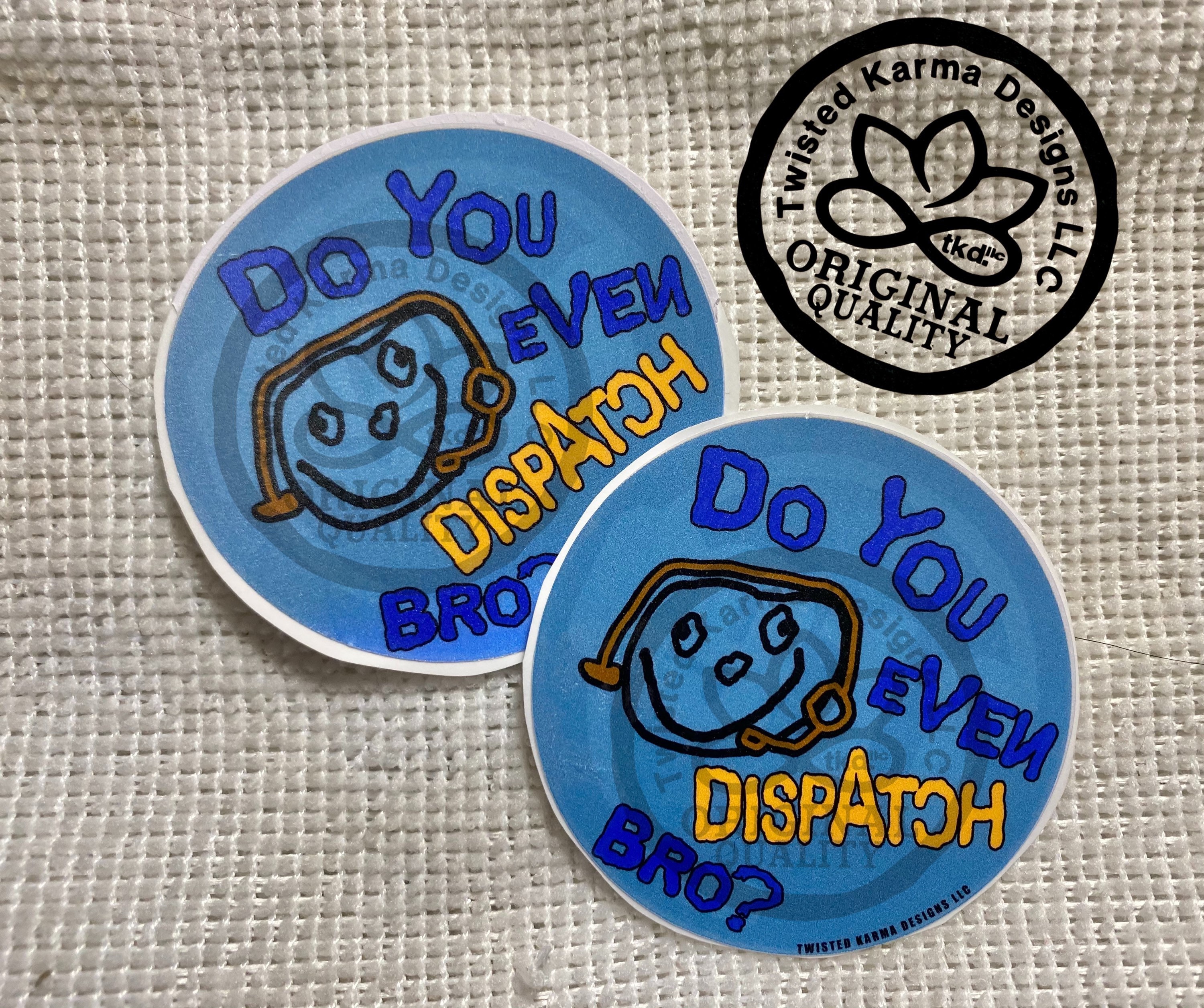 Do you even dispatch bro sticker dispatcher humor 911 | Etsy