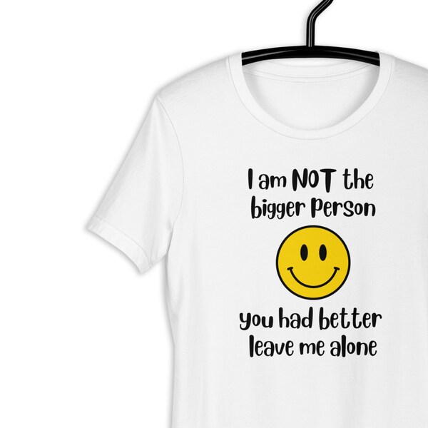 Not the Bigger Person Shirt - Etsy