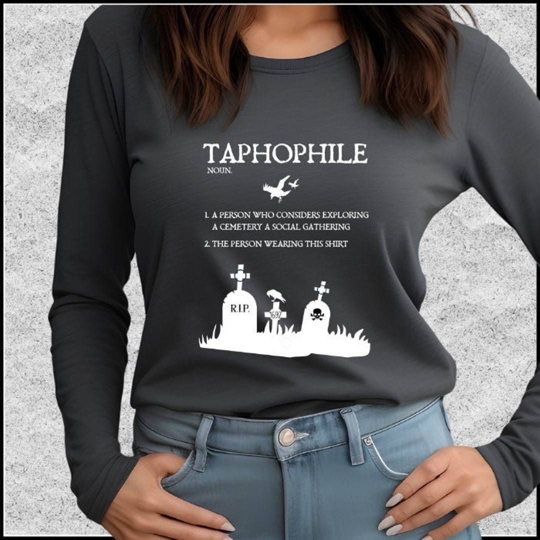 Taphophile Long Sleeve T-shirt, Cemetery Lover Shirt, Coimetrophile ...
