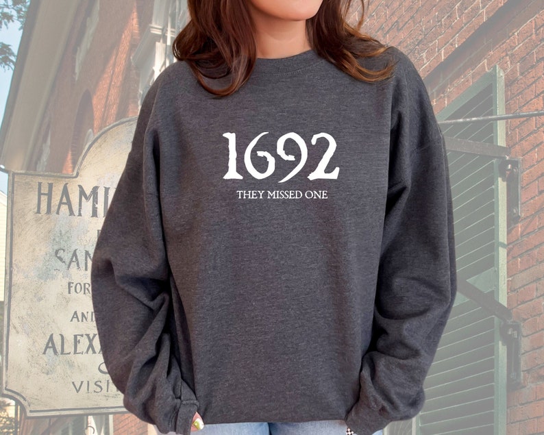 Sweatshirt 1692 They Missed One Sweatshirt, Salem Witch Trials ...