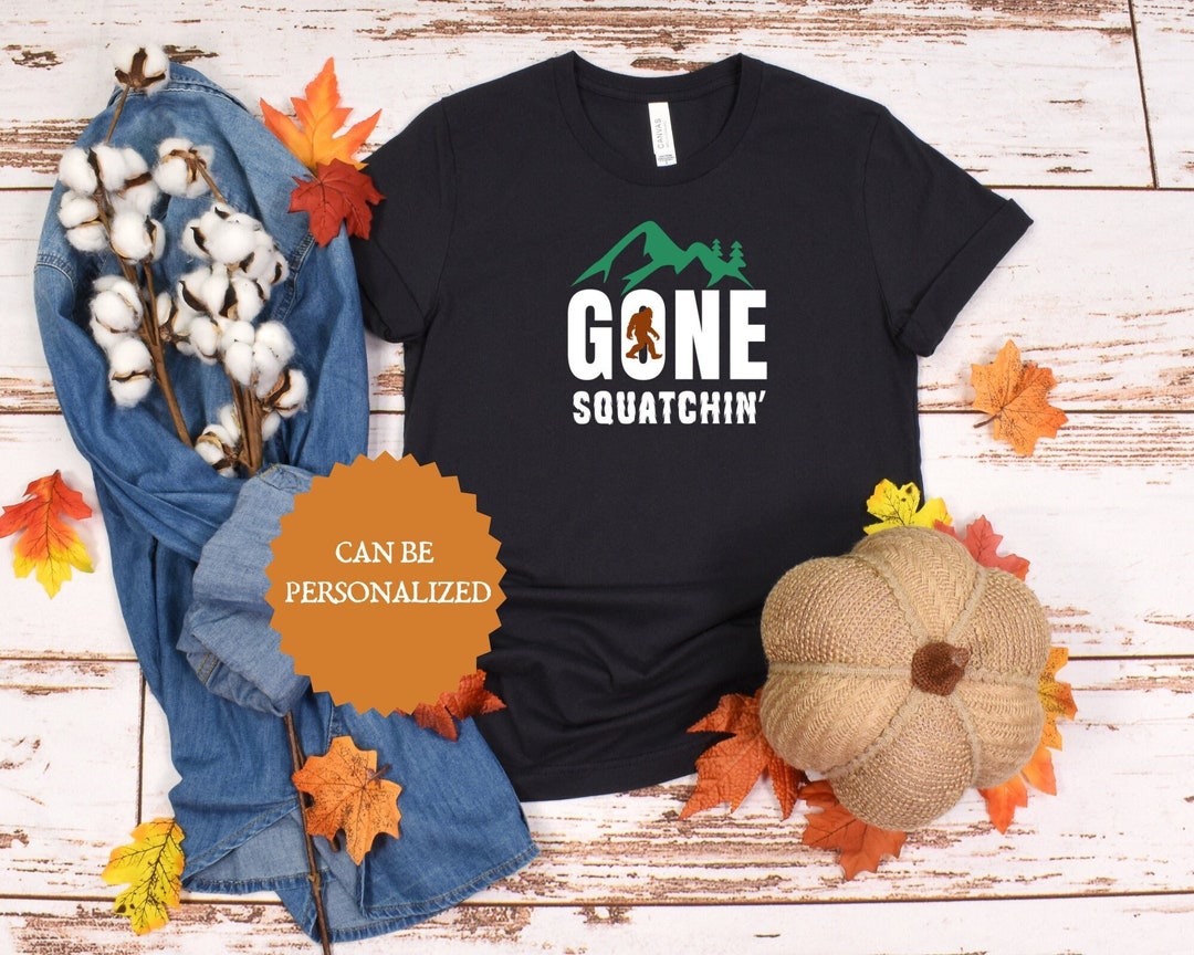 Personalized Gone Squatchin' T-shirt, Squatch Seeker T-shirt, Funny ...
