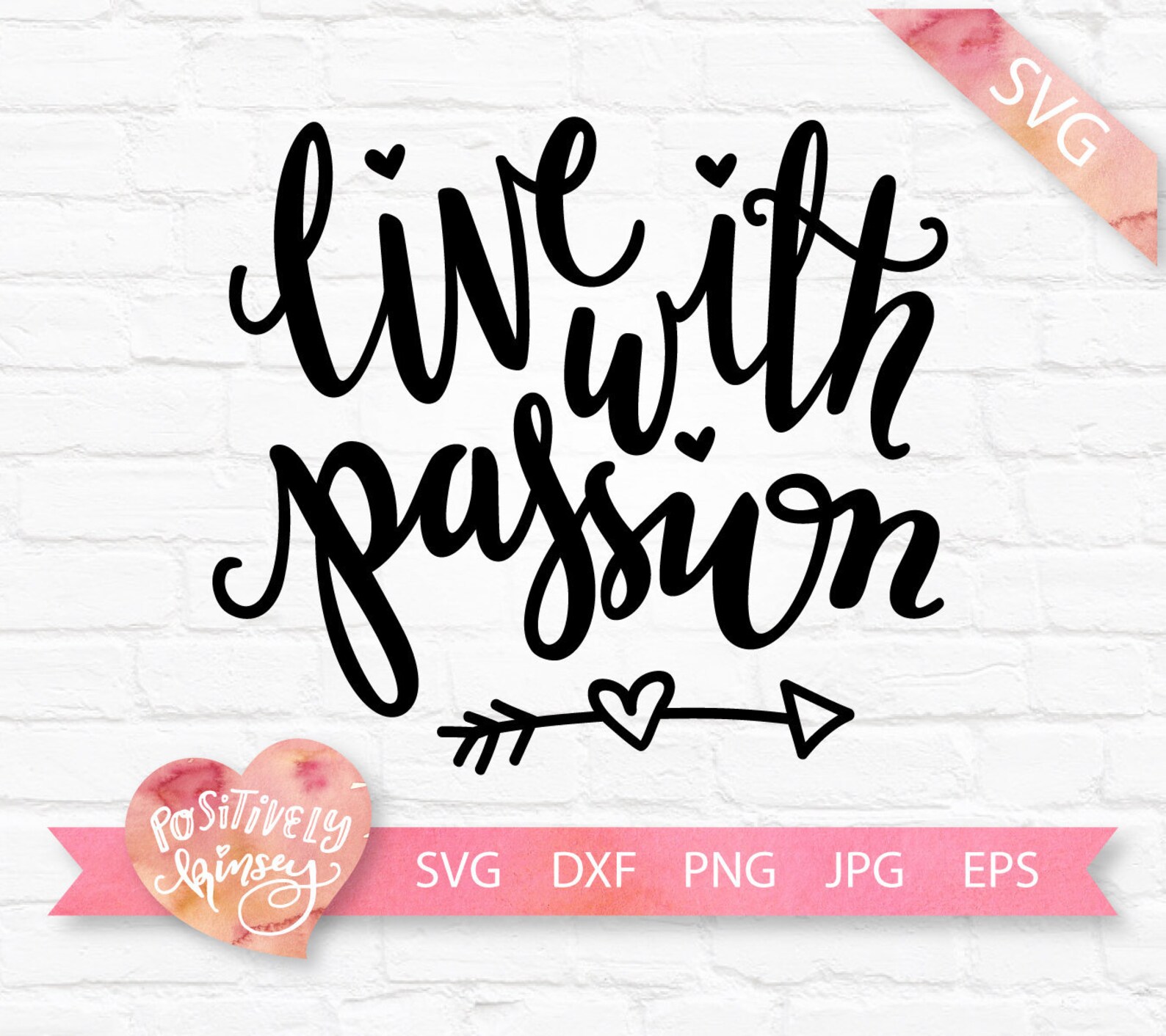Inspirational SVG File Live With Passion Svg Positivity Svg - Etsy