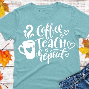 Coffee Teach Repeat Svg File, Cute Teacher Svg Files for Cricut ...
