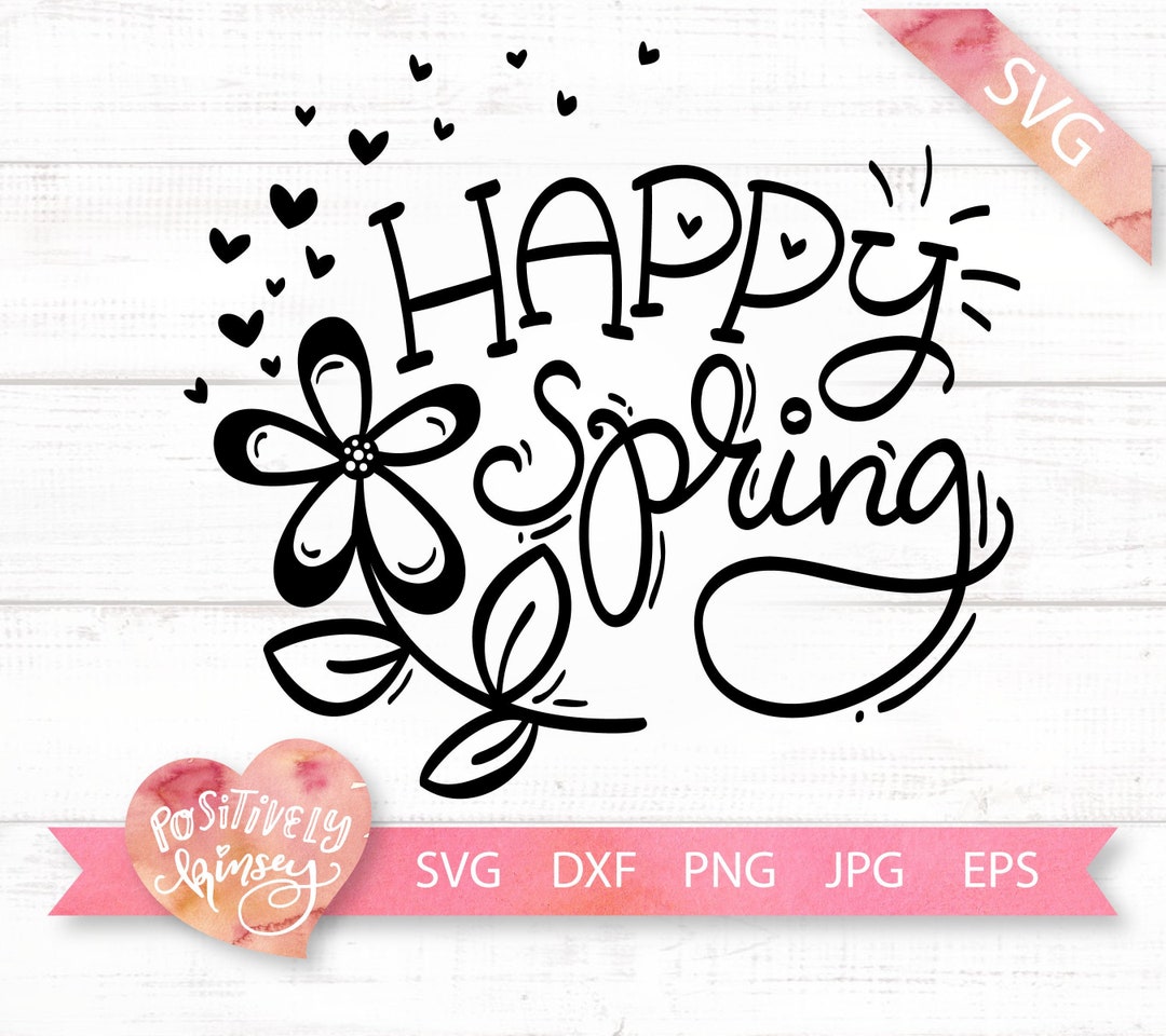 Happy Spring SVG, Hand Lettered Svg File for Spring, Sign Svg, Spring ...