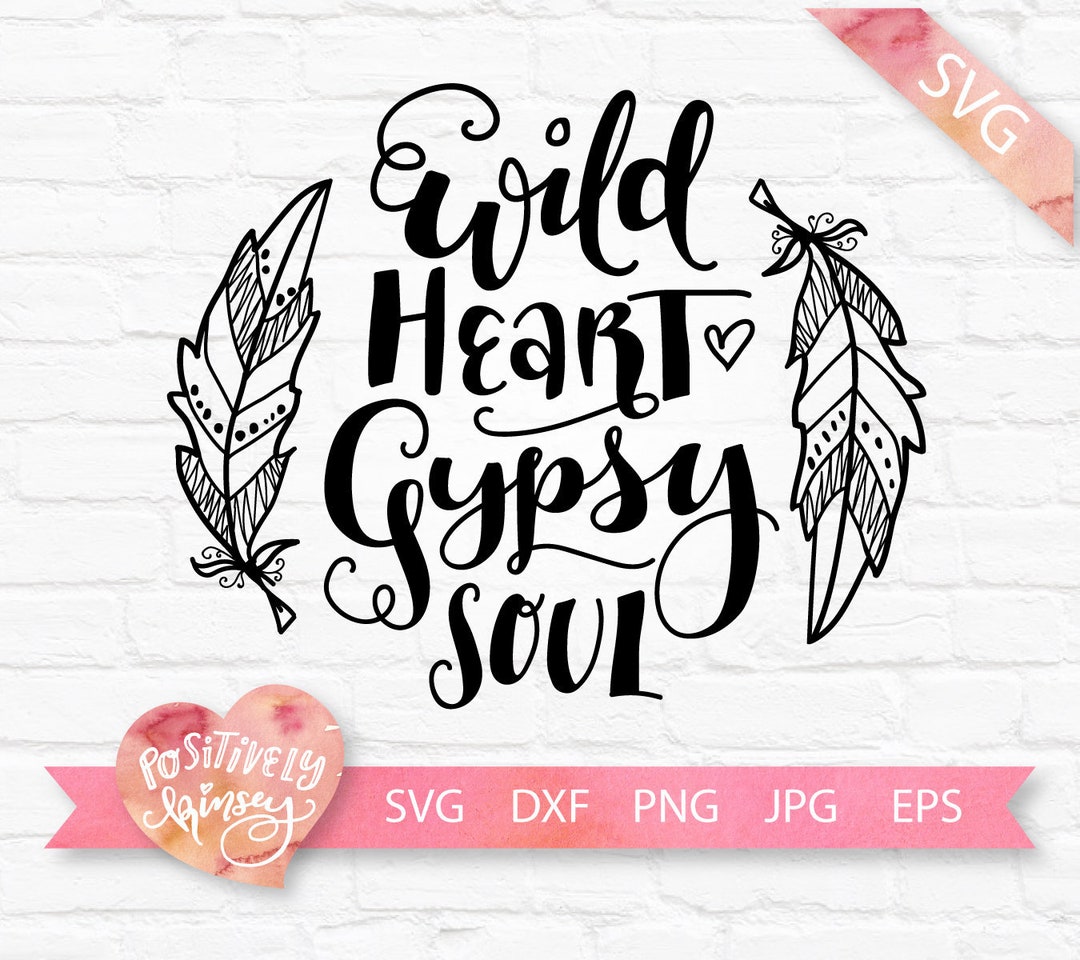 Wild Heart Gypsy Soul SVG Cut File // Hand Lettering Quote Art ...