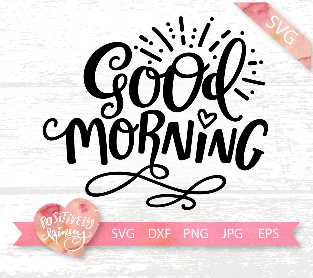 Good Morning SVG Cut File, Inspirational Coffee Mug SVG, Coffee Svg ...