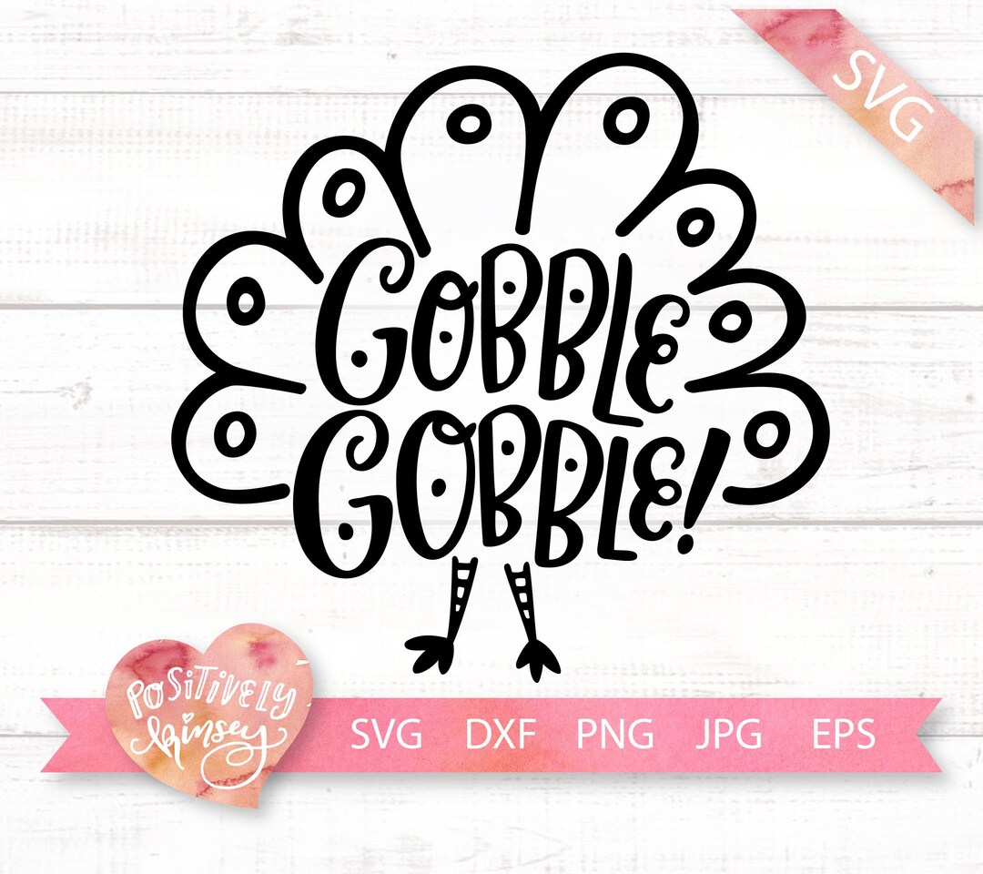 Thanksgiving SVG File, Gobble Gobble Svg, Turkey Svg, Funny ...