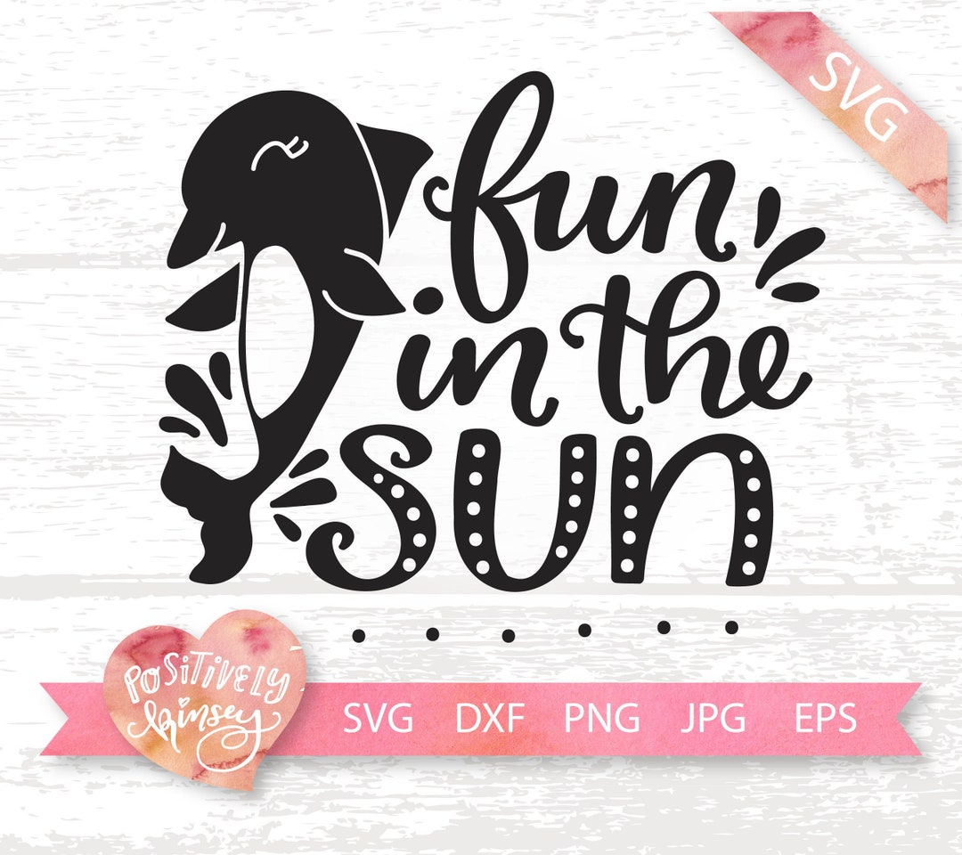 Fun in the Sun SVG, Dolphin Svg File, Kids Summer Svg, for Swimmers ...