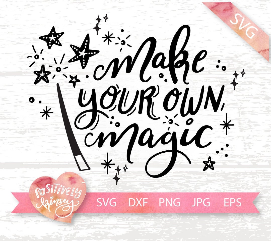 Creative SVG, Make Your Own Magic, for Crafters, Entrepreneurs, Girl ...