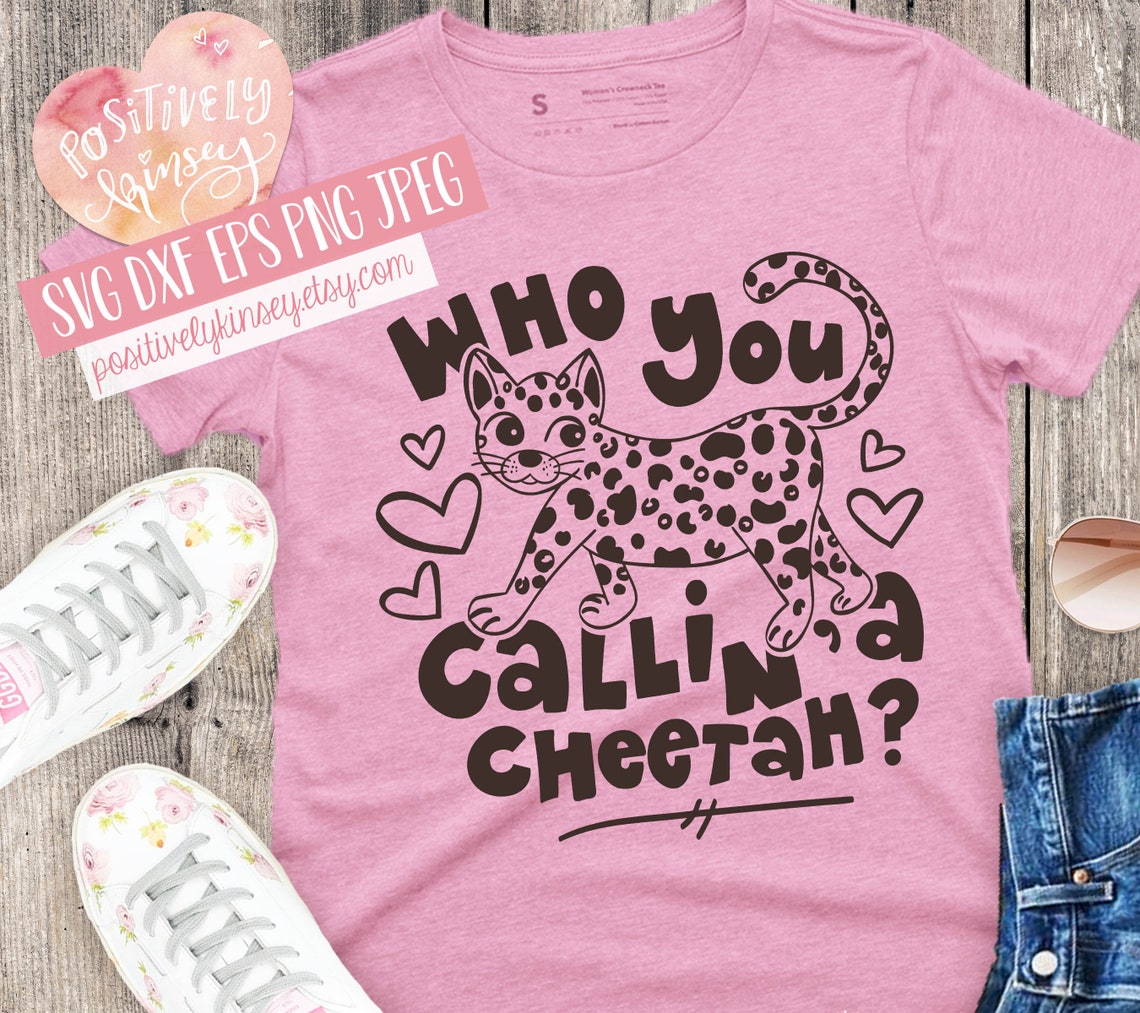Cheetah SVG Who You Callin' a Cheetah Funny Kids Svg - Etsy