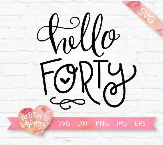 40th Birthday SVG // Hello Forty SVG Hello 40 Svg Womens | Etsy