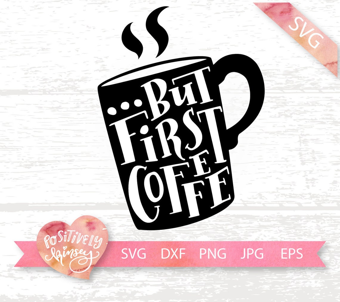 But First Coffee SVG Coffee Mug SVG File Coffee Cup Mom | Etsy