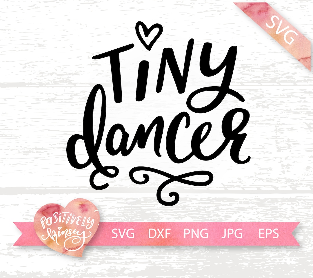 Tiny Dancer SVG Cutting File Quote Download for Little Girls Ballerinas ...
