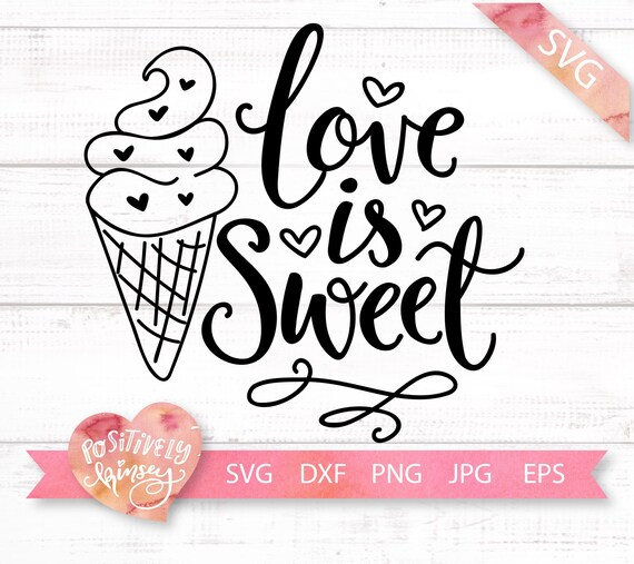 Love is Sweet SVG Ice Cream Svg Ice Cream Cone Cute | Etsy