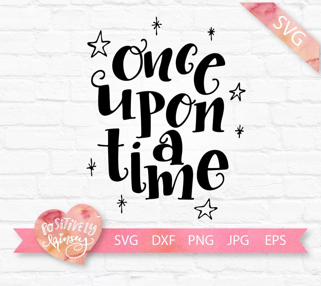 Once Upon a Time SVG Cut File // Cute Cutting File for Silhouette ...