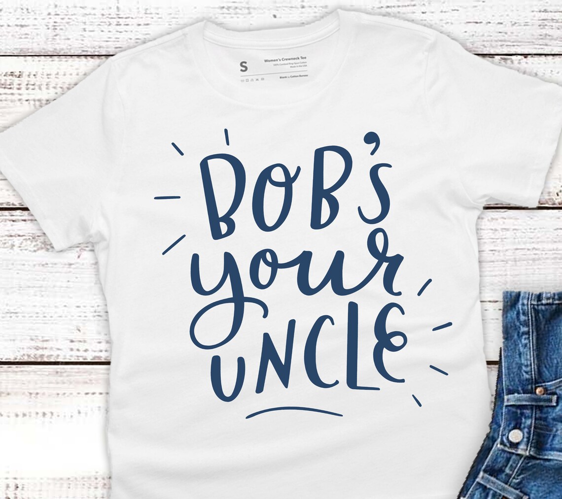 Bob's Your Uncle SVG Funny Svg File British Svg Quote - Etsy