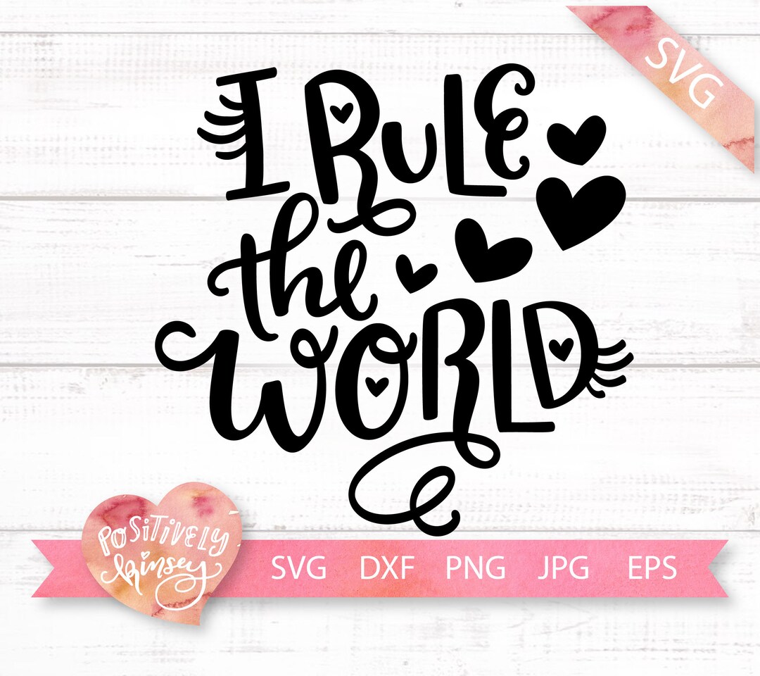 I Rule The World Svg Cute Girl Power Svg Womens Empowerment Etsy