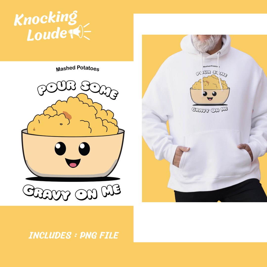 Pour Some Gravy on Me PNG, Mashed Potatoes Png, Thanksgiving Food Puns ...