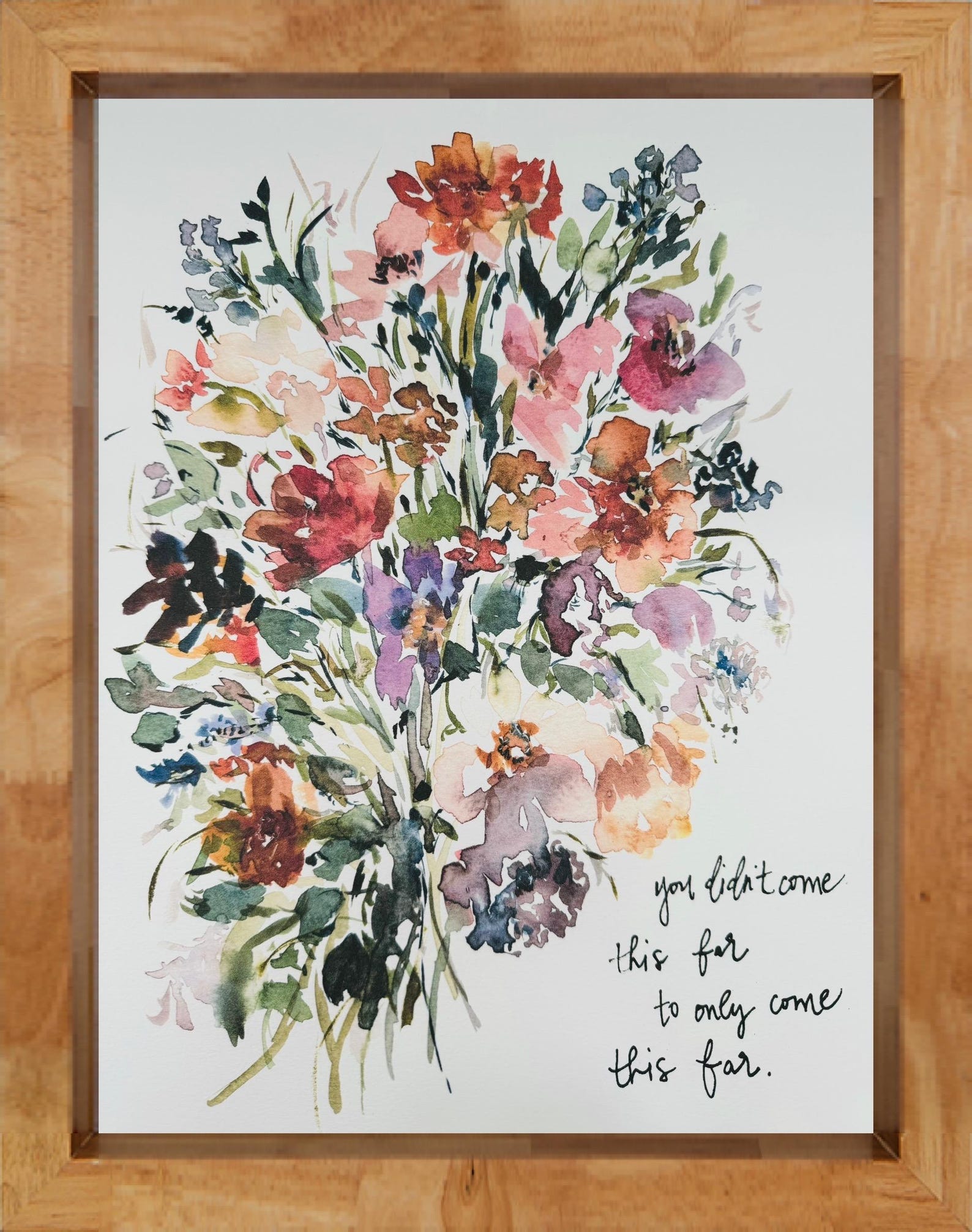You Didn’t Come This Far to Only Come This Far, Watercolour Loose ...