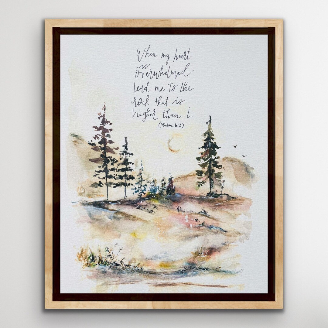 When My Heart is Overwhelmed Lead Me to the Rock That is Higher Than I ...