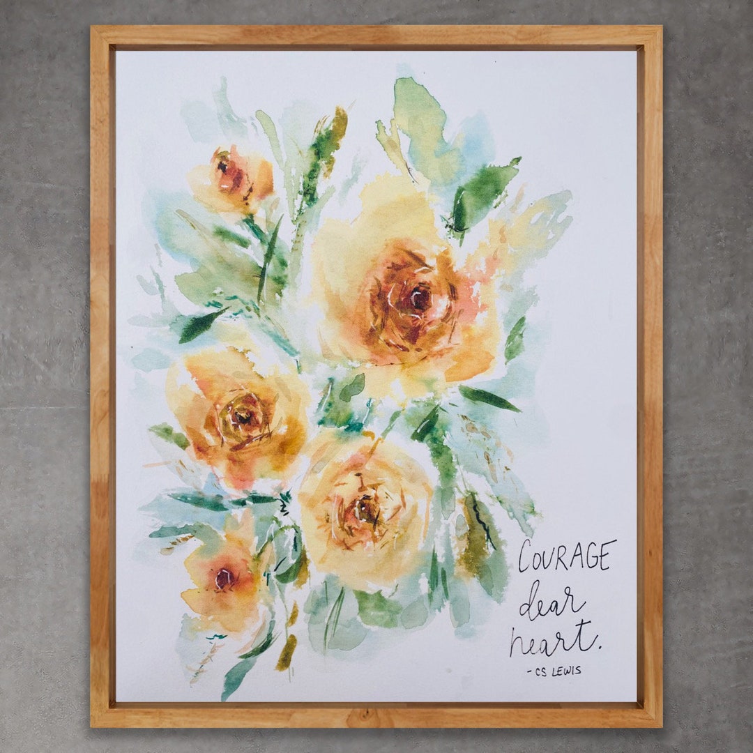 Courage Dear Heart CS LEWIS Quote Print, Courage Yellow Loose Roses ...