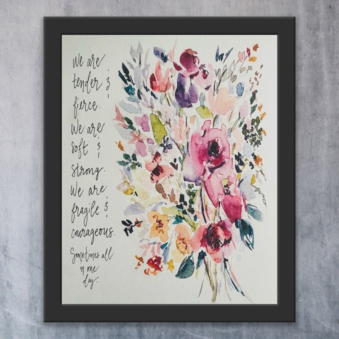 We Are Tender and Fierce, Soft and Strong, Fragile and Courageous ...