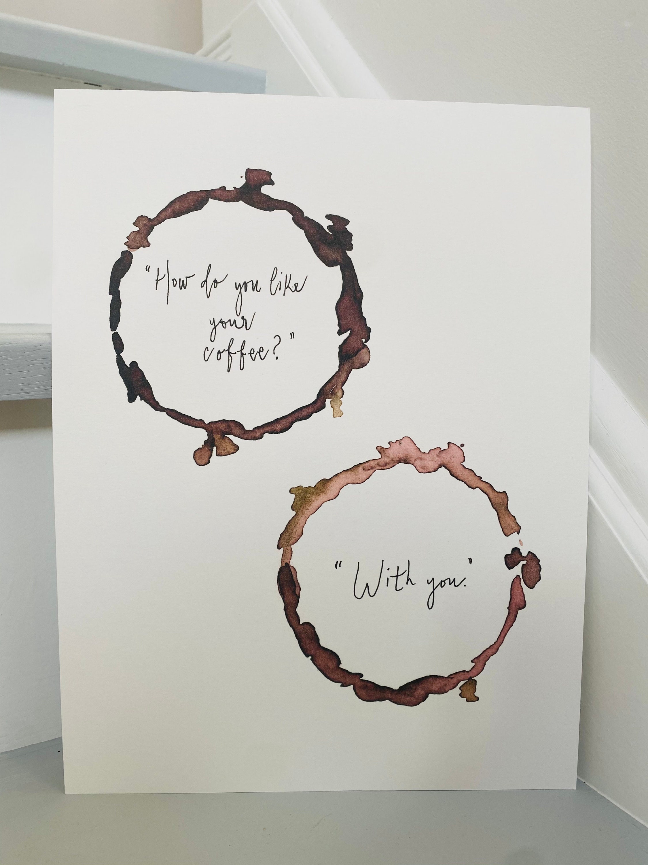 How Do You Like Your Coffee? With You Watercolour Coffee Print, Coffee ...