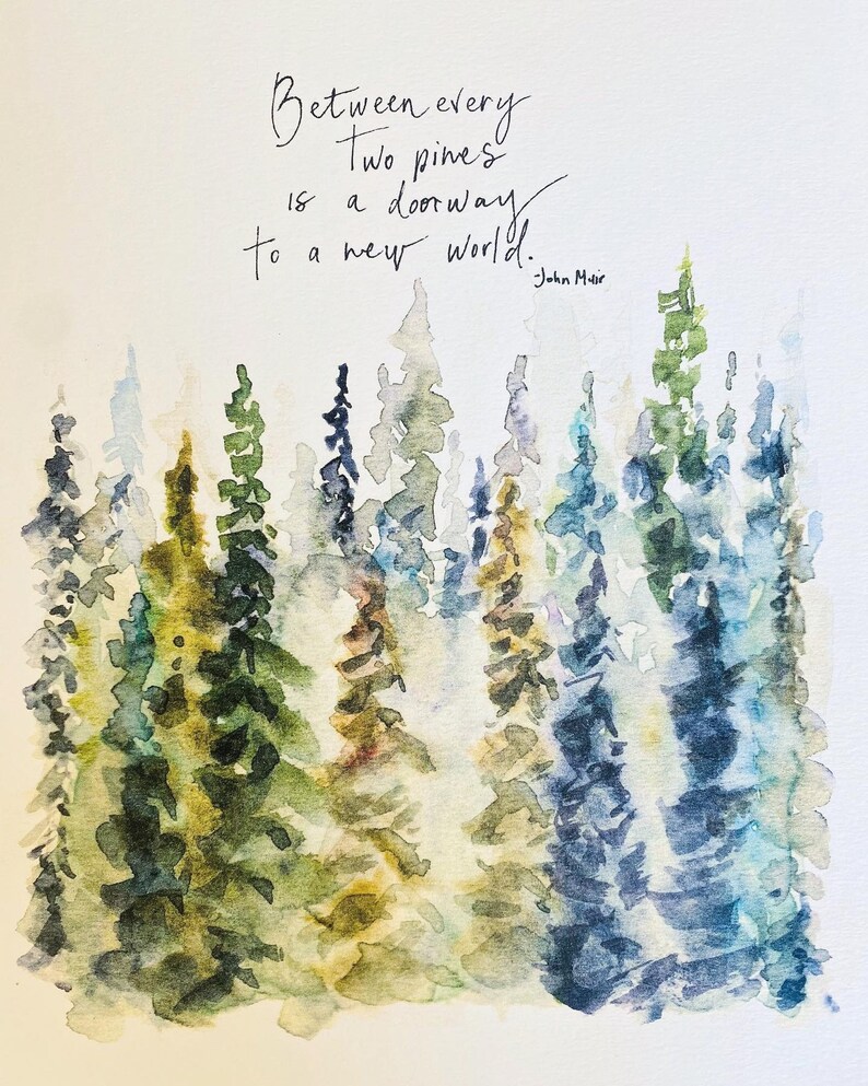 Between Every Two Pines Watercolour Print, John Muir Quote Art Print ...