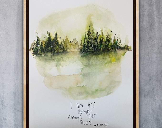 JRR Tolkien Quote Art Print I Am at Home Among the Trees PRINTED ...