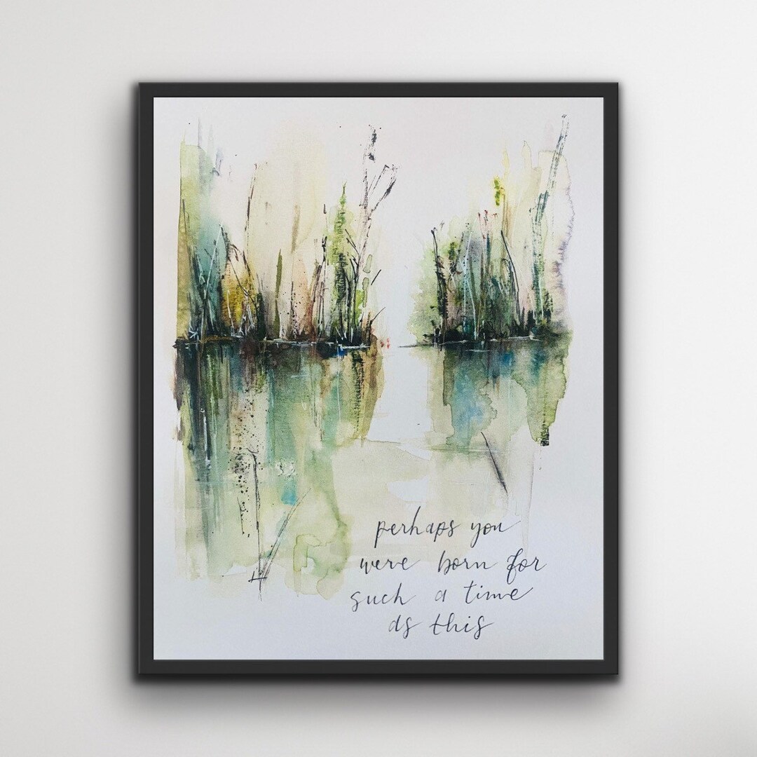 Perhaps You Were Born for Such A Time as This Watercolour Art Print ...