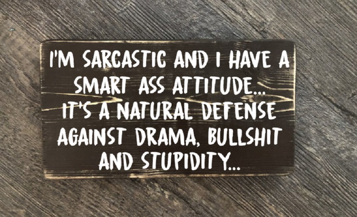 I'm Sarcastic and Have a Smart Ass Attitude Wood Sign - Etsy